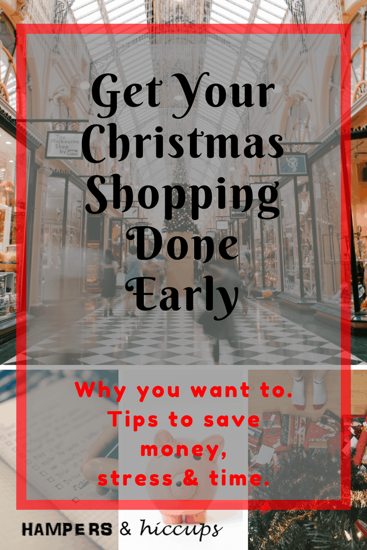 Early Christmas Shopping. Tips to help you save money, time & stress.